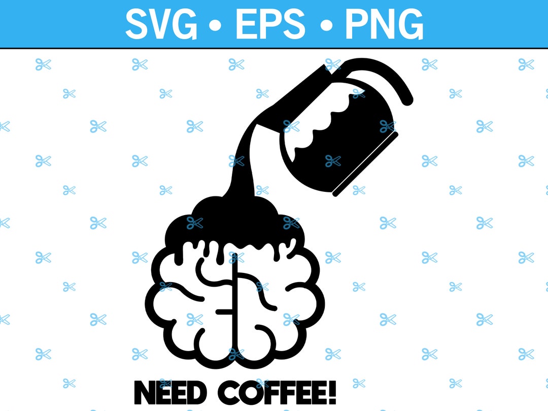 Need Coffee on Brain Dripping SVG. Vector Cut File for Cricut ...