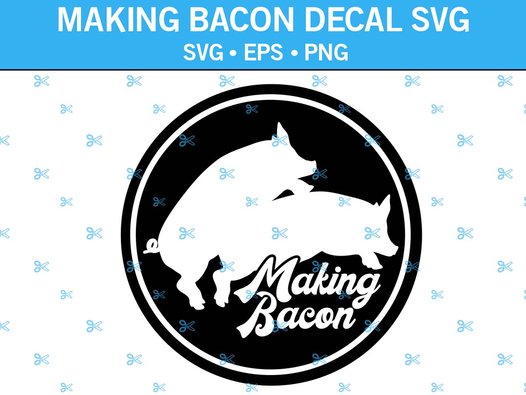 Making Bacon Decal SVG, Funny Decal Svg, Pig Decal Svg, Funny Pigs SVG ...