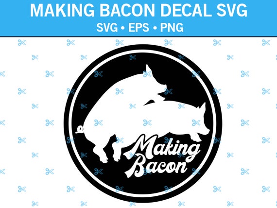 Making Bacon Decal SVG Funny Decal Svg Pig Decal Svg Funny | Etsy