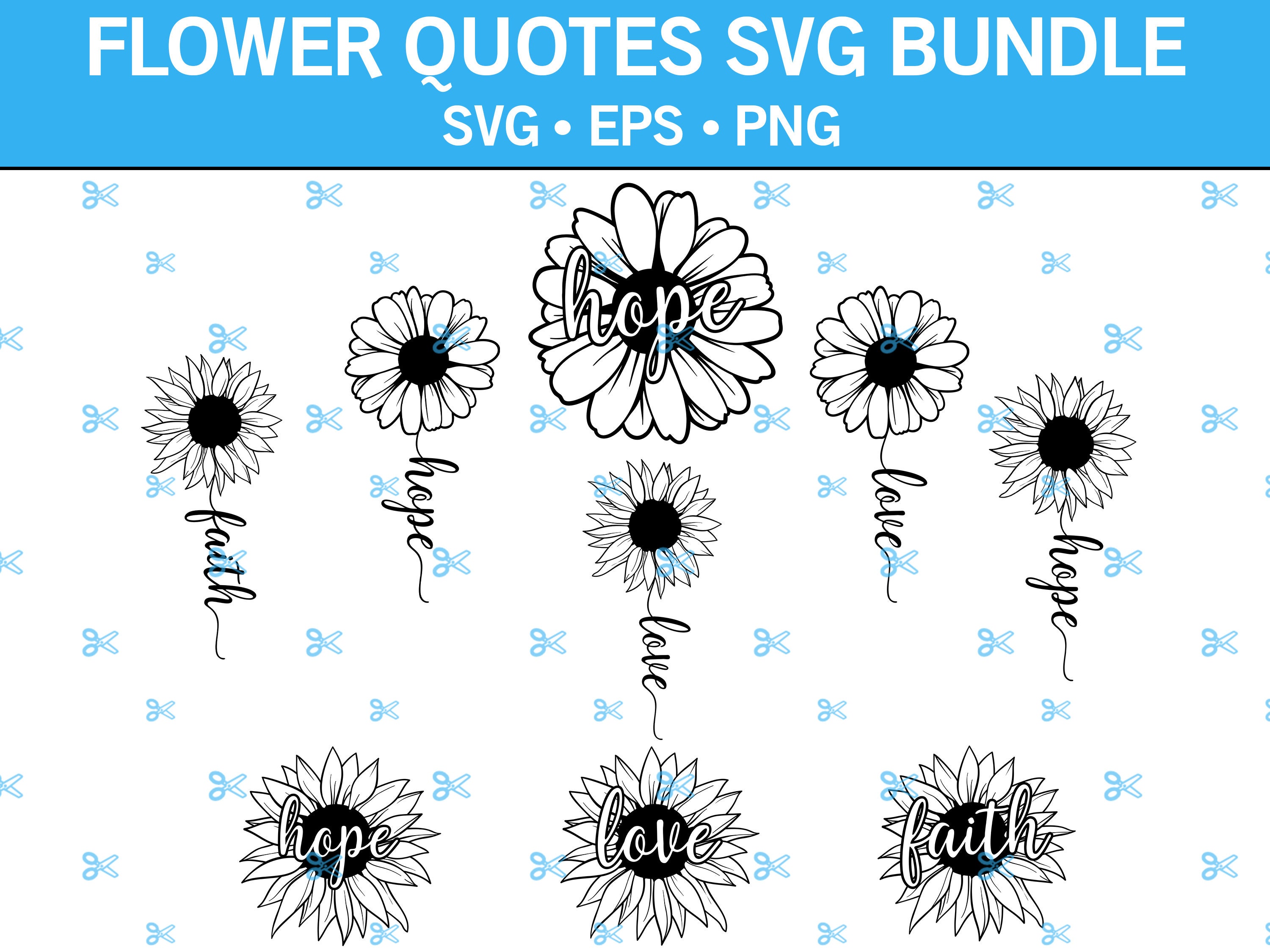 9 Flower Quote SVG Bundle, Daisy Flower Svg, Sunflower Svg, Summer ...