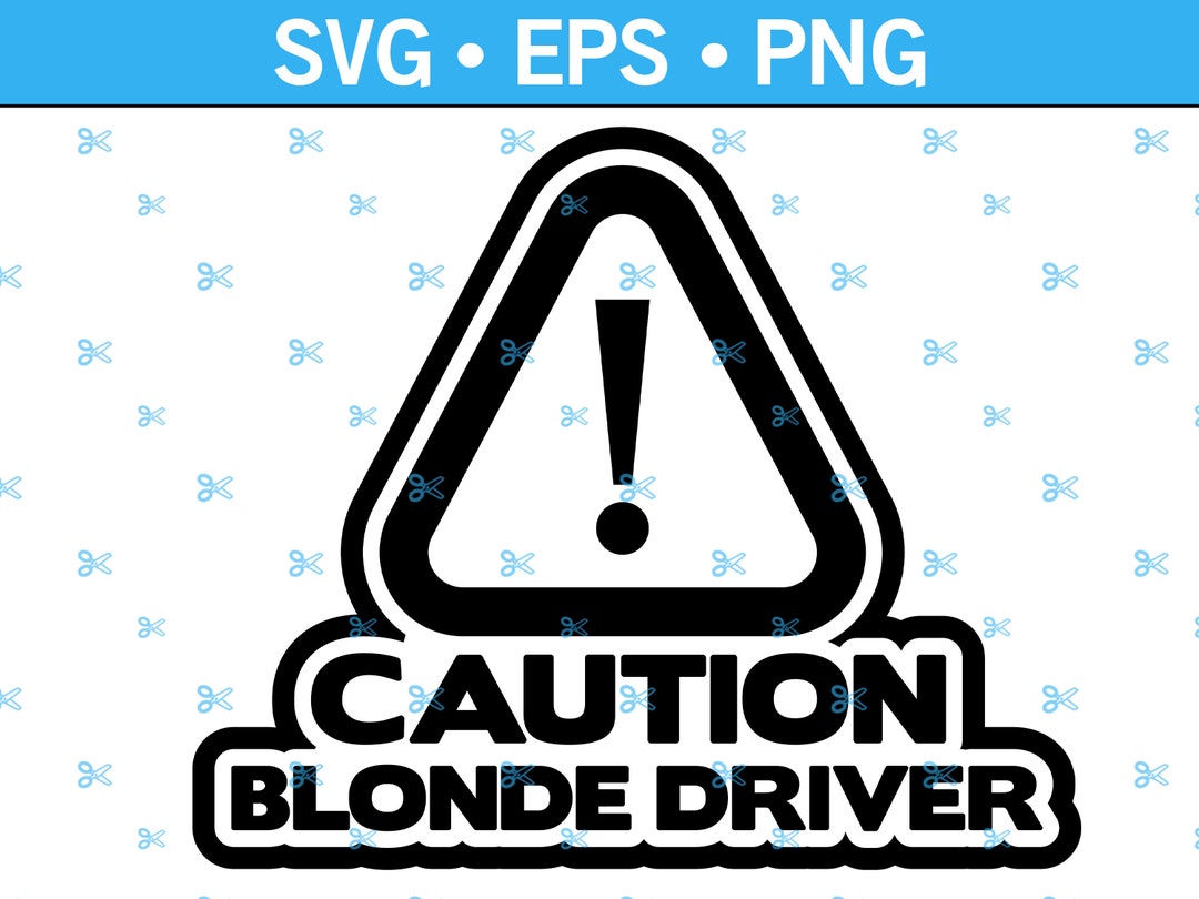 Caution Blonde Driver SVG. Vector Cut File for Cricut, Silhouette, Car ...