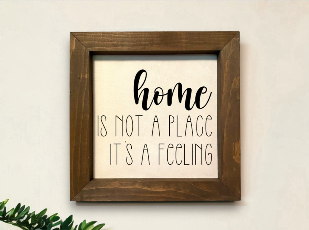 Home is Not A Place Its A Feeling, Home Sweet Home Sign, Our Home Sign ...