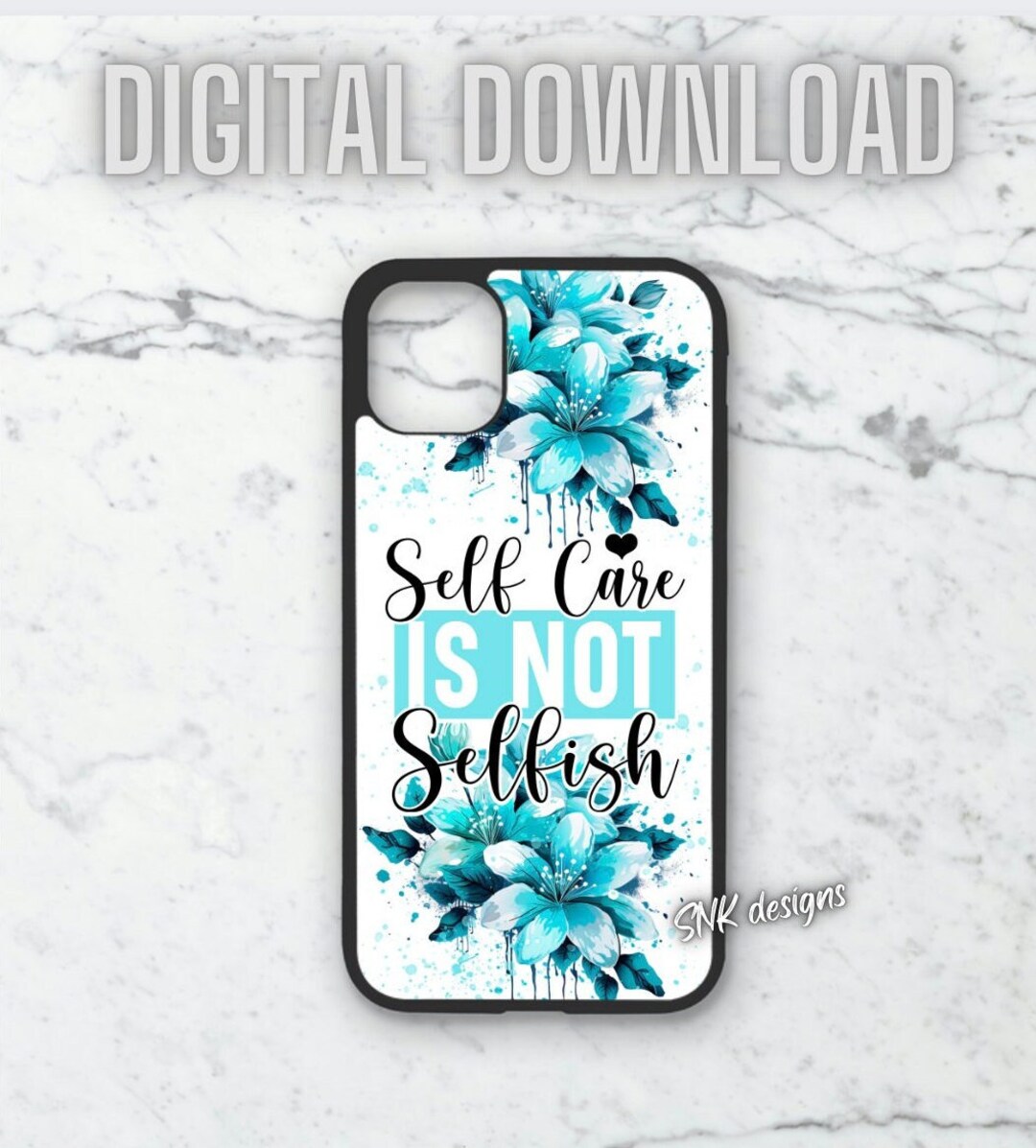 Sublimation Phone Case Self Care Png , Sublimation Design Templates ...