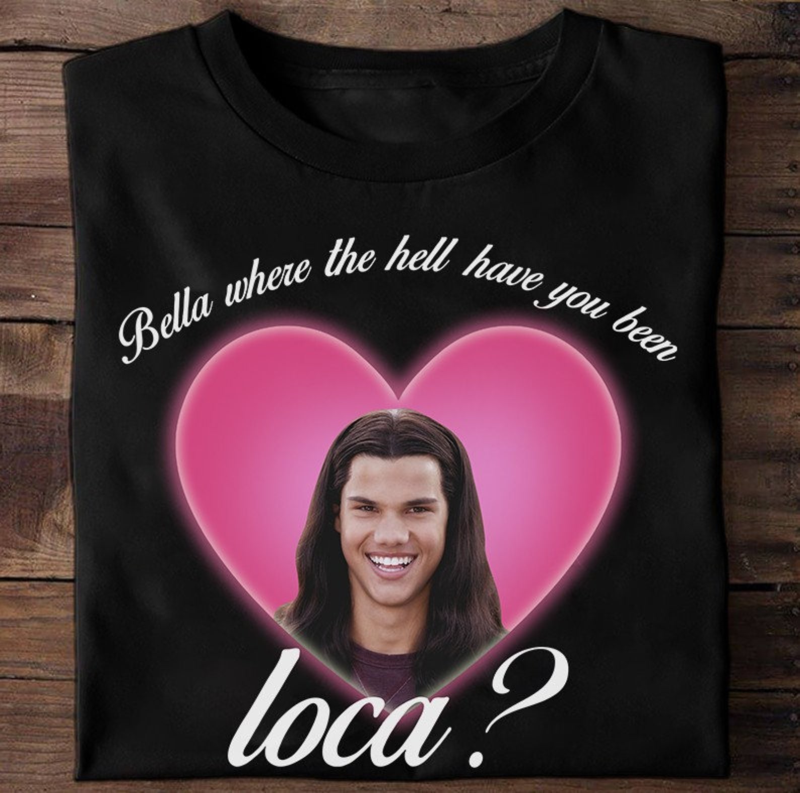Bella Where The Hell Have You Been Loca Movie Twilight Saga | Etsy