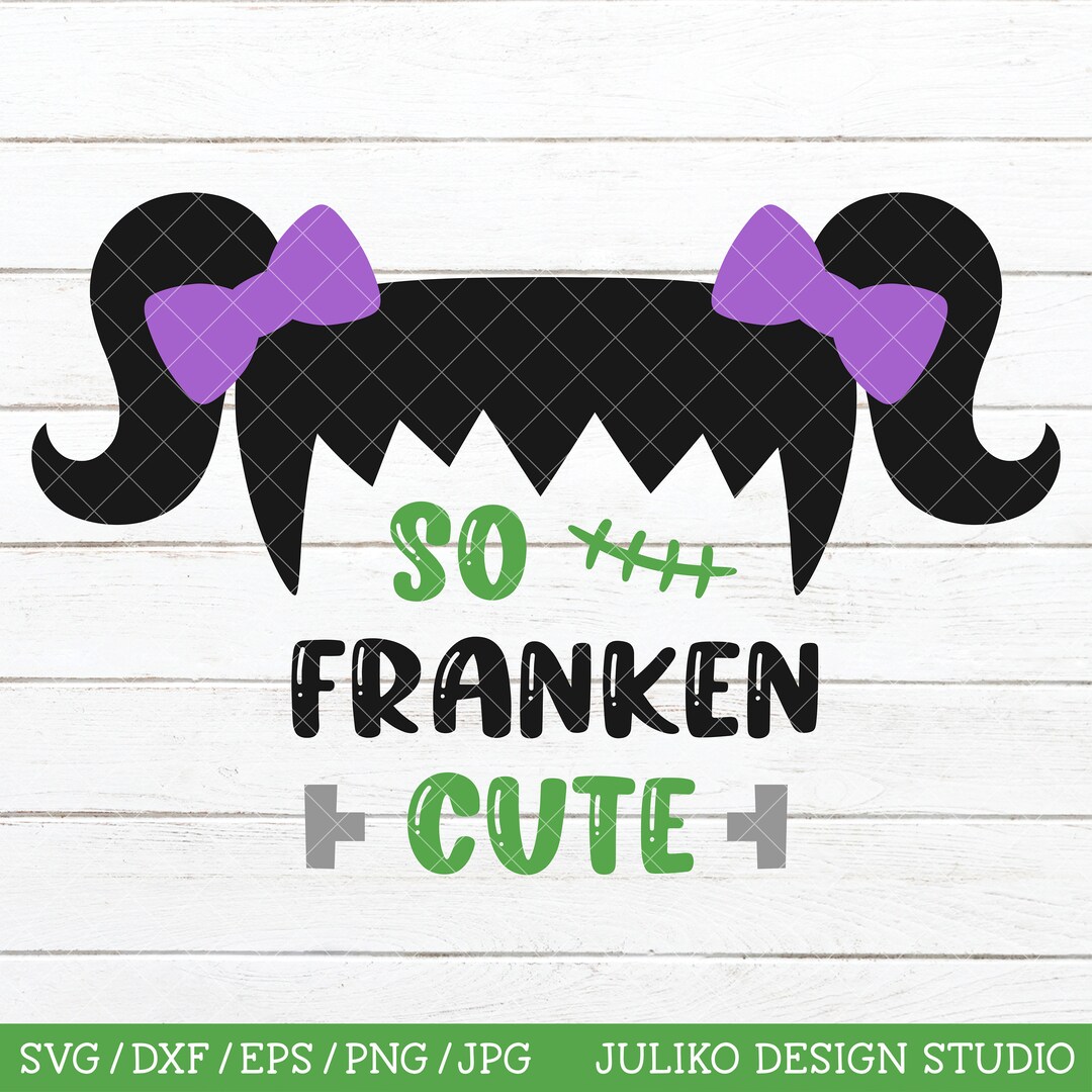 So Franken Cute SVG, Girl Halloween SVG, Frankenstein Face Png ...