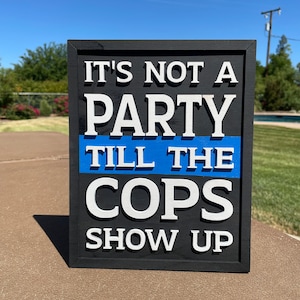 It's Not a PARTY Till the COPS Show up Laser Cut File - Etsy
