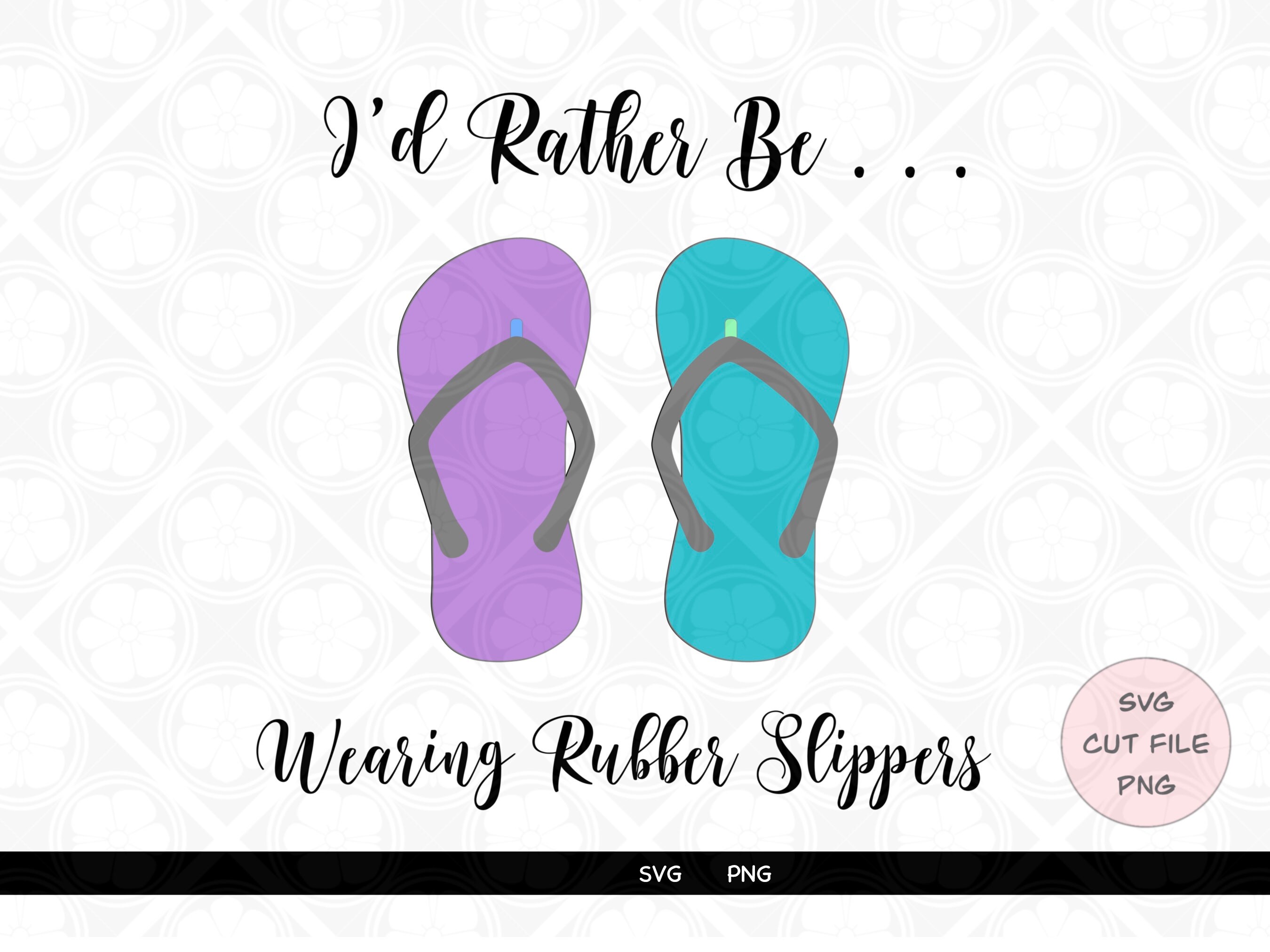I'd Rather Be Wearing Rubber Slippers Flip Flops SVG Cut | Etsy