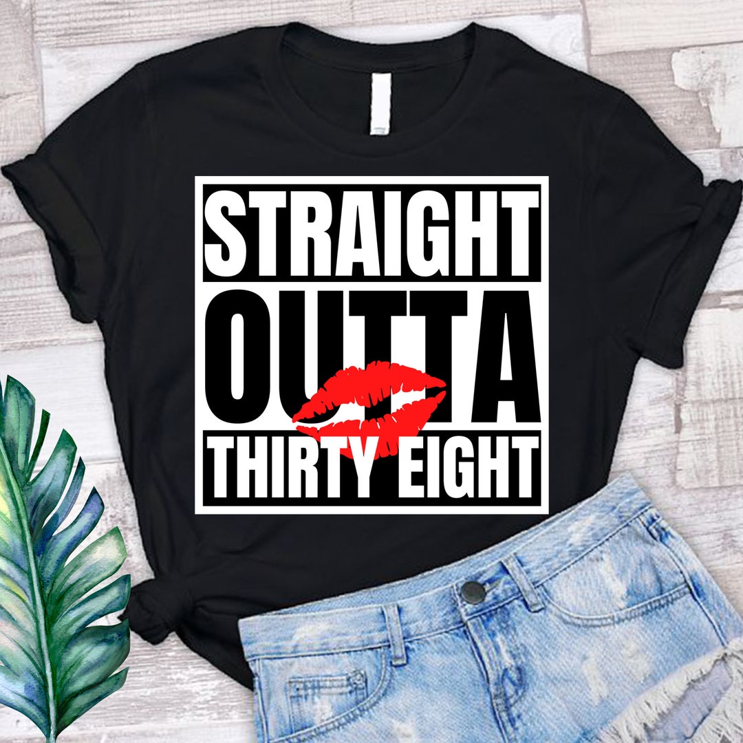38th Birthday Shirt Straight Outta Thirty Eight Tshirt - Etsy
