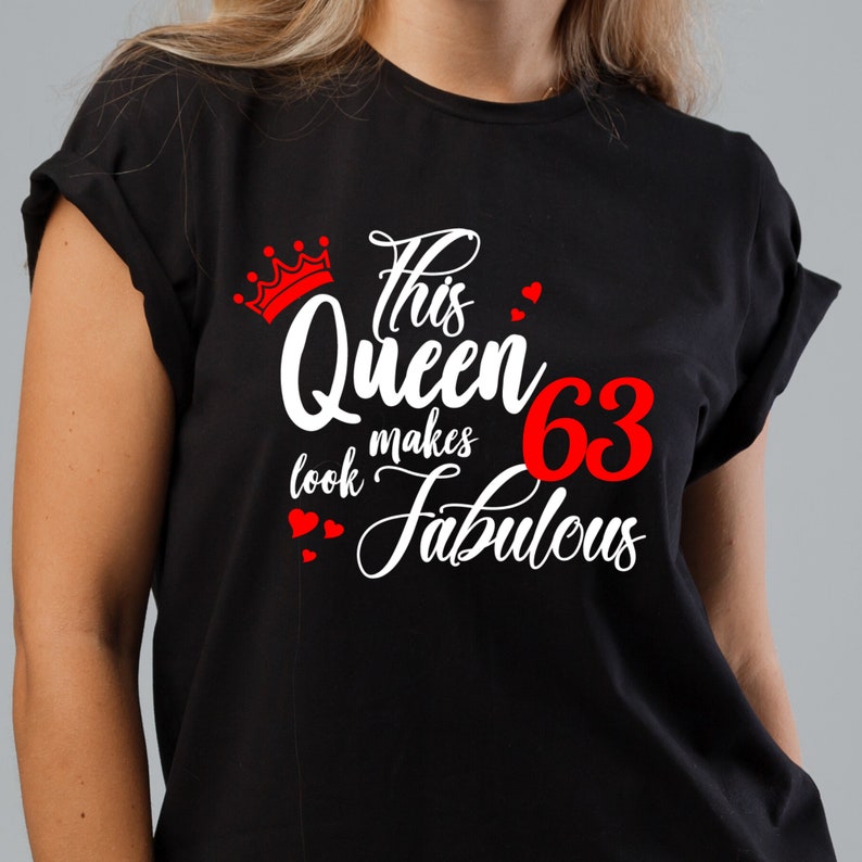 This Queen Makes 63 Look Fabulous T Shirt 63rd Birthday Women Etsy