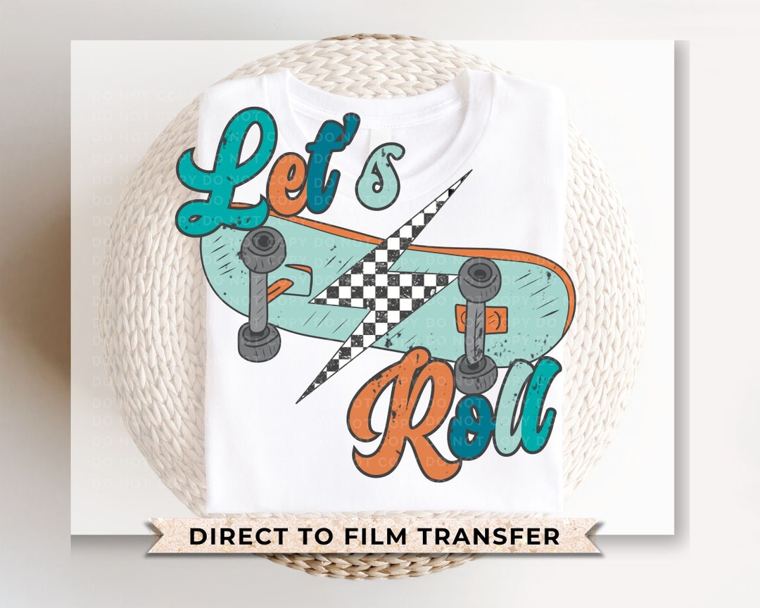 Let’s Roll DTF Transfers, Ready to Press, T-shirt Transfers, Heat ...