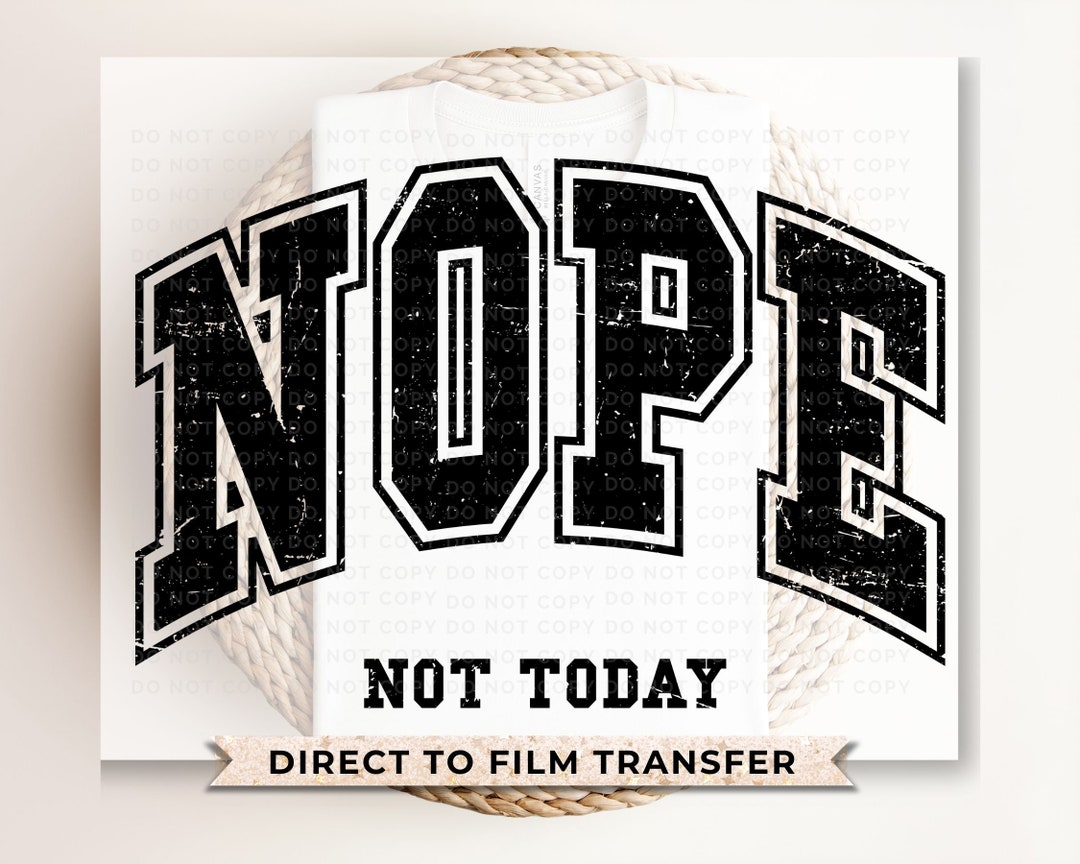 Nope Not Today DTF Transfers, Ready to Press, T-shirt Transfers, Heat ...