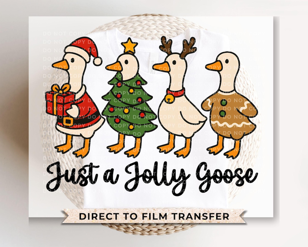 Just a Jolly Goose DTF Transfer, Ready to Press, Heat Transfer, Direct ...