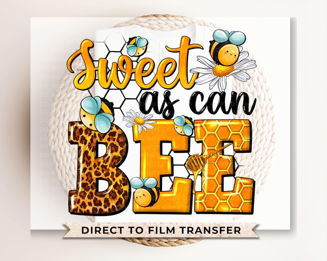 Sweet as Can Bee DTF Transfers, Ready to Press, T-shirt Transfers, Heat Transfer, Direct to Film ...