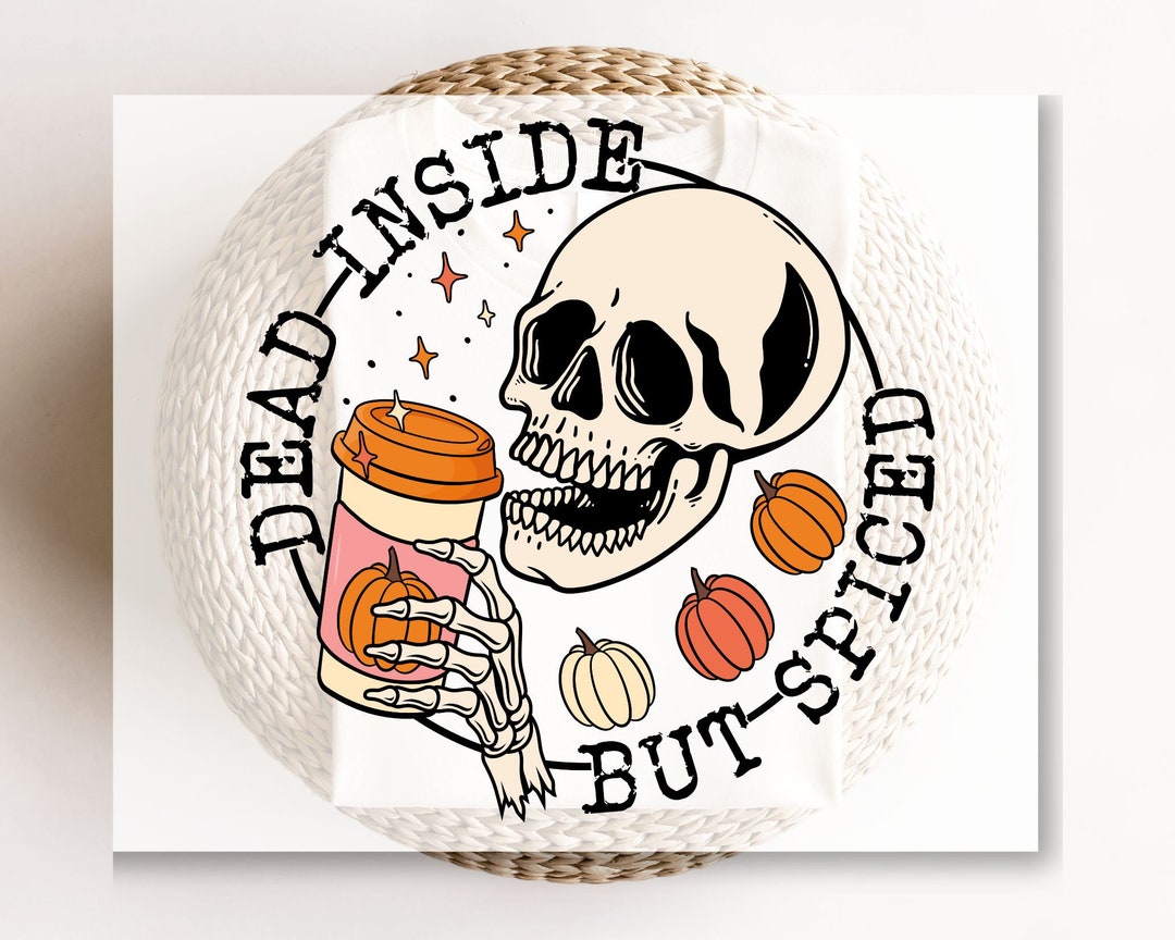 Dead Inside but Spiced Fall Skeleton DTF Transfers, Ready to Press, T ...