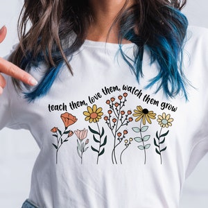 Cute Floral Teacher Shirts,teach Them Love Them Watch Them Grow ...