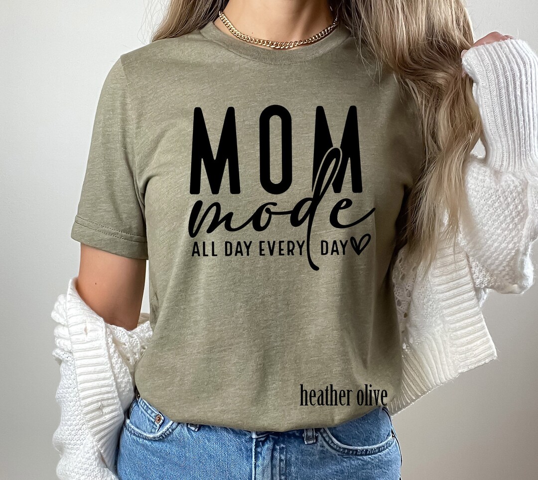 Mom Mode All Day Every Day Mom Shirt, Mother's Day Shirt, Mom Mode ...