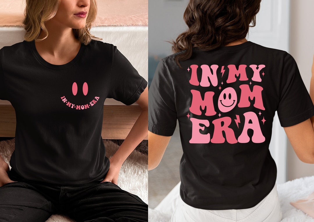 In My Mom Era Shirt, Mom Front and Back, Mom Era Shirt, New Mom Gift ...
