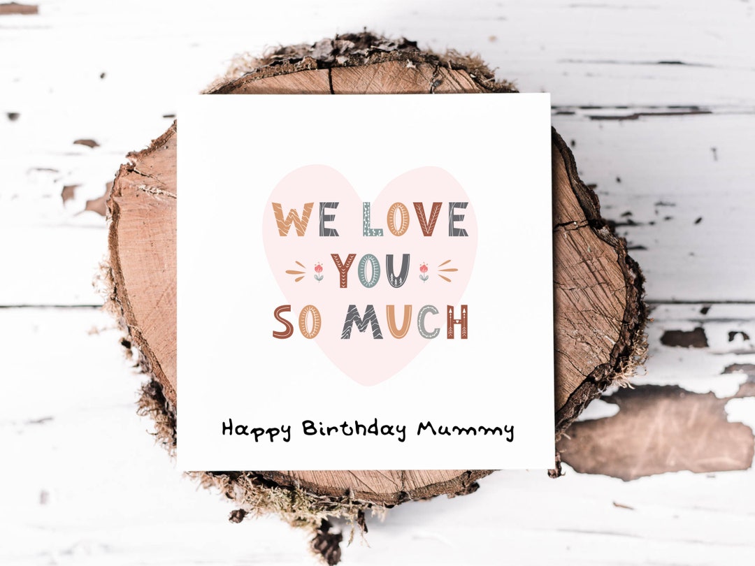 Mummy Birthday Card, We Love You so Much Mummy Birthday Card, Cute Card ...