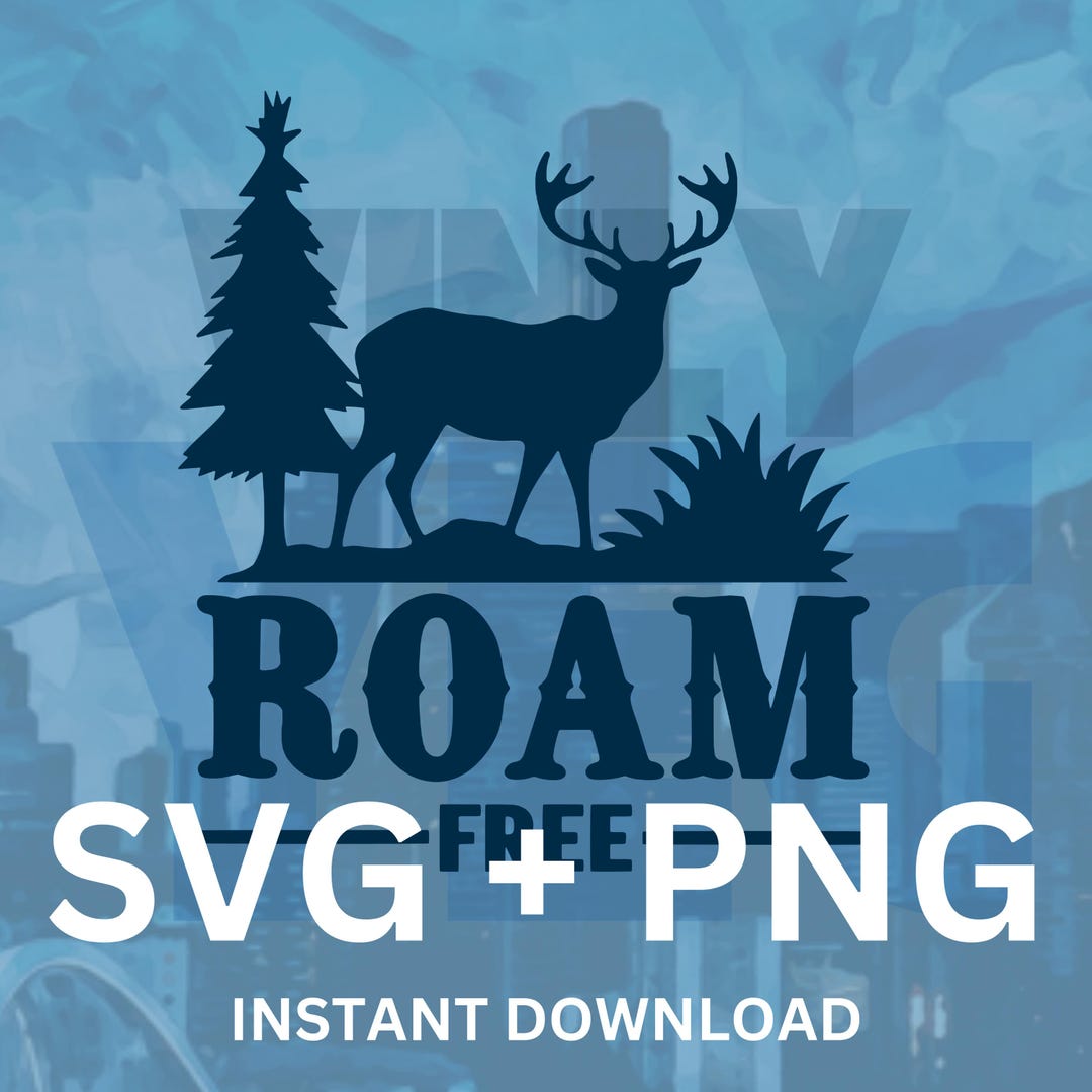 Roam Free Svg Png (1) – Digital File for Cricut & Laser – Deer Svg ...