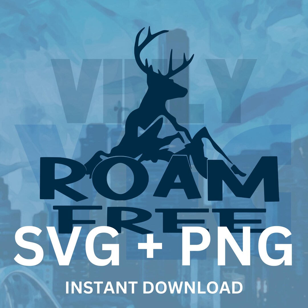 Roam Free Svg Png (4) – Digital File for Cricut & Laser – Deer Svg ...