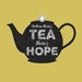 Where There's Tea, There's Hope Teapot - Etsy UK