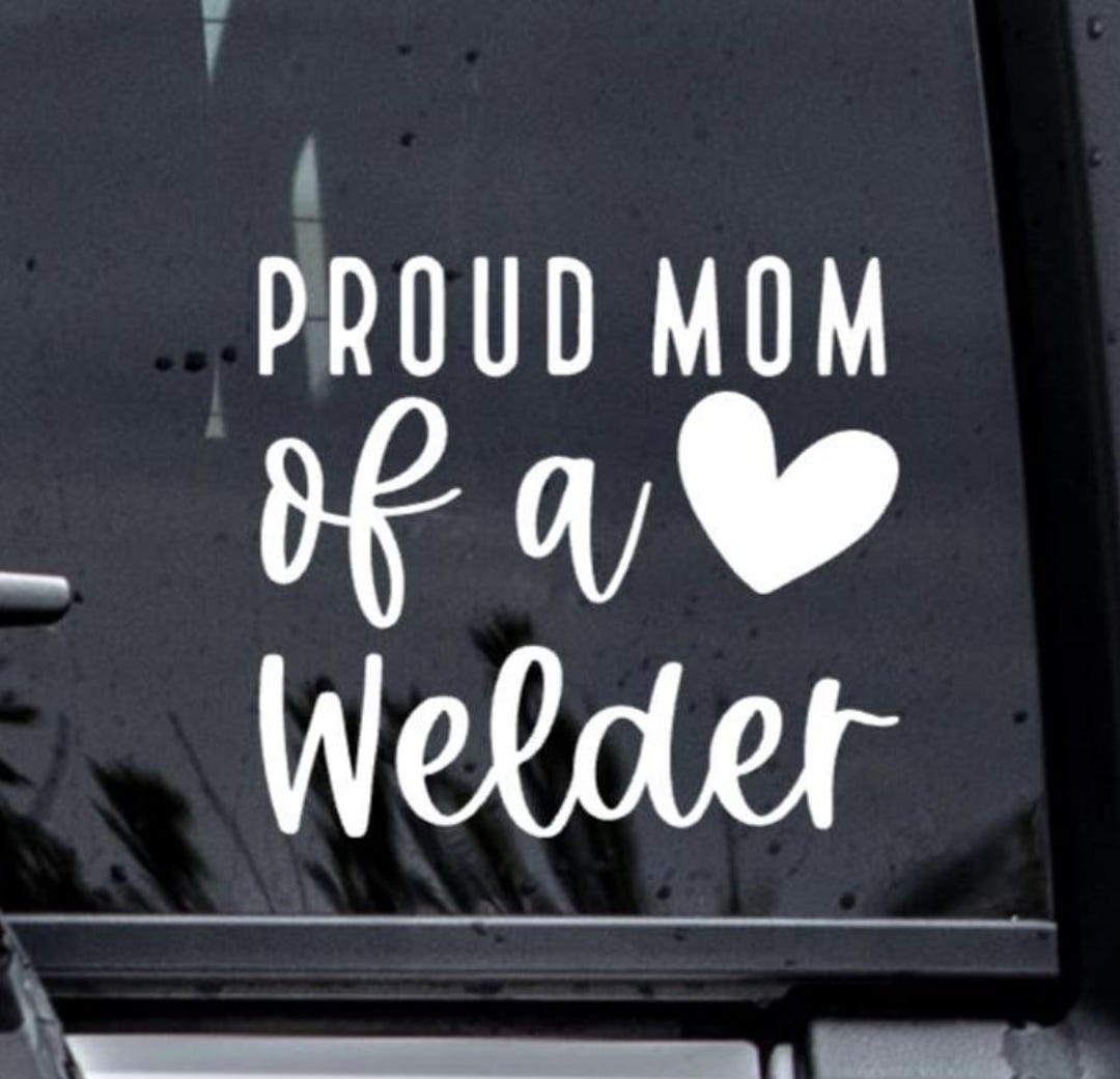 Proud Welder Mom Decal, Proud Mom of a Welder Car Decal, Proud Welder ...