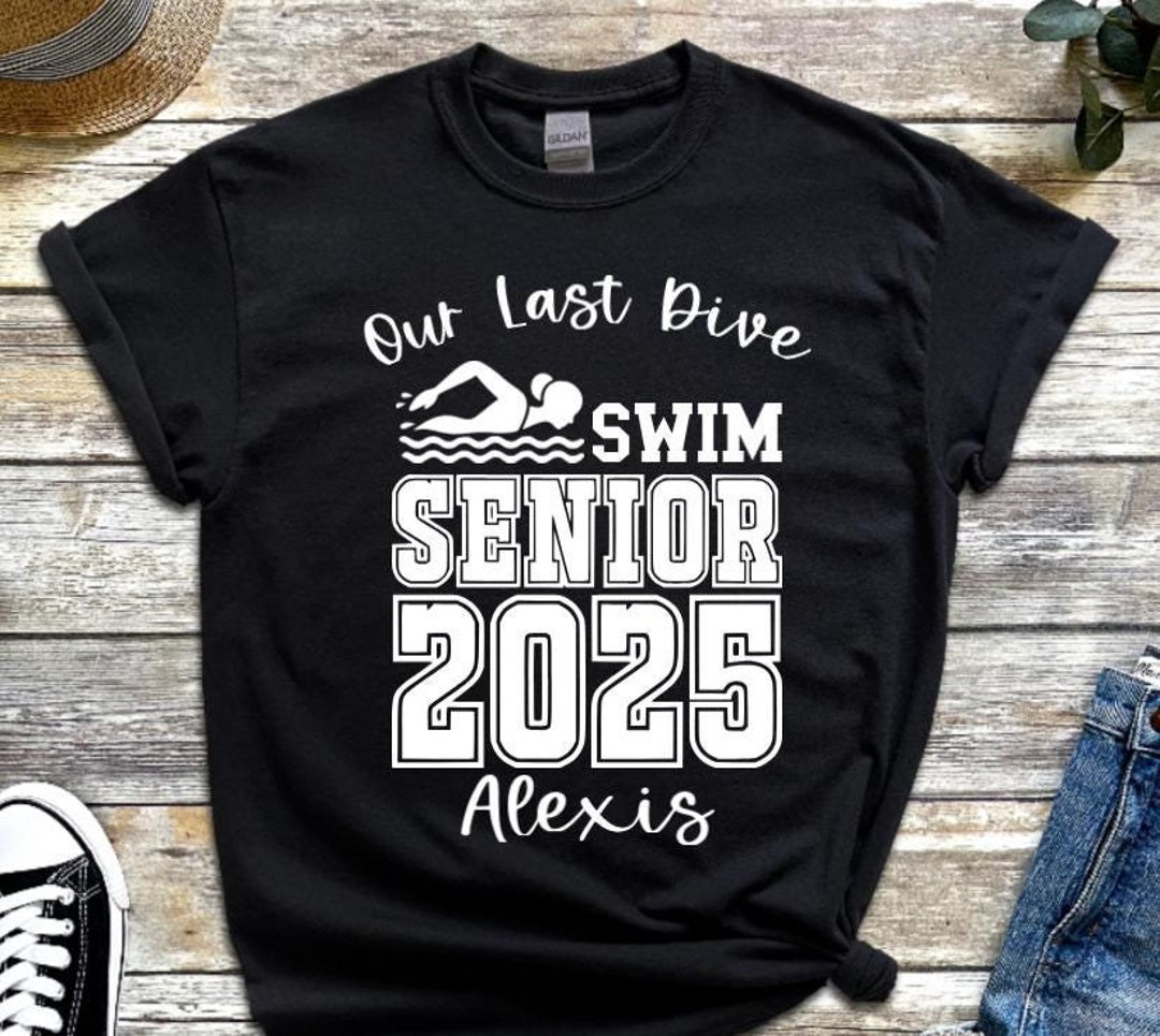 Our Last Dive Swim Senior 2025 Female Shirt, Swim Senior Personalized ...