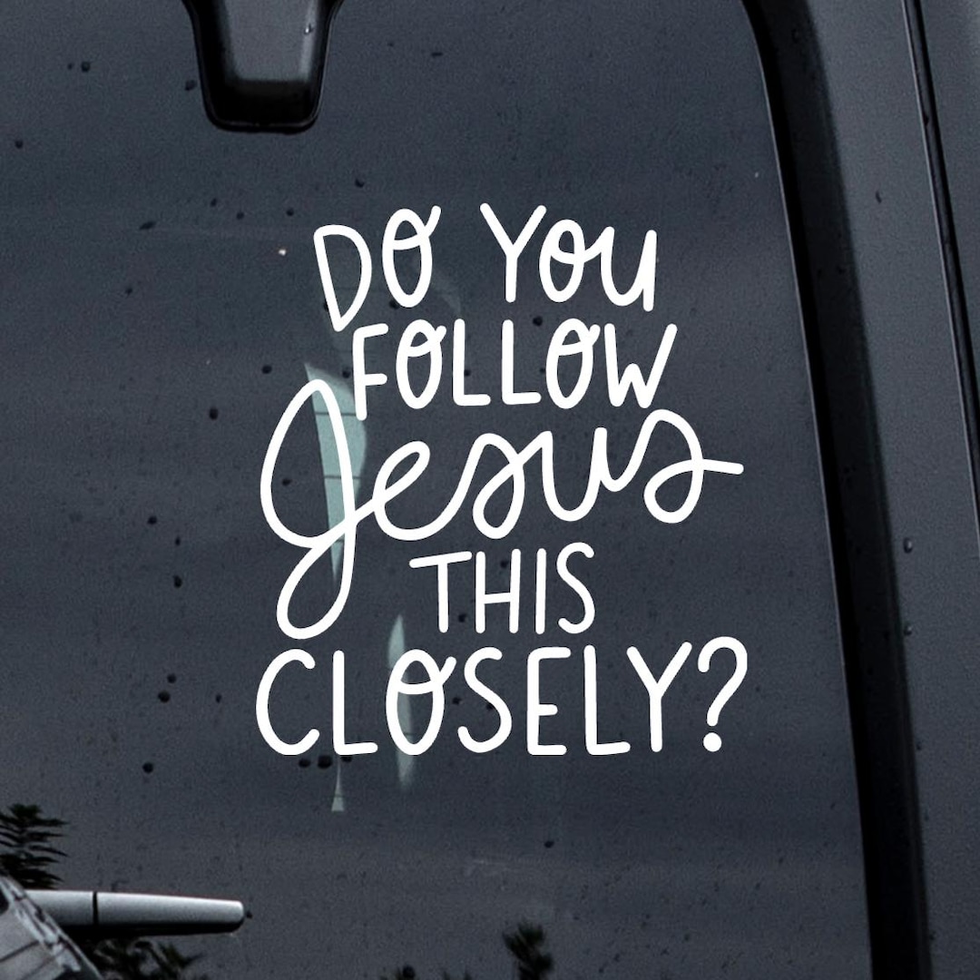 Funny Jesus Car Decal: Do You Follow Jesus This Closely Sticker - Etsy