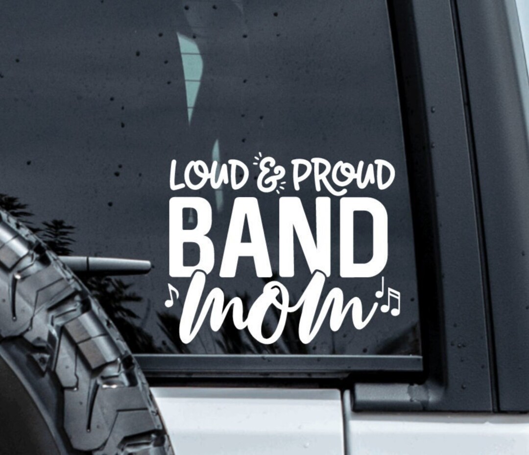 Loud and Proud Band Mom Decal Band Life Decal Band Mom - Etsy