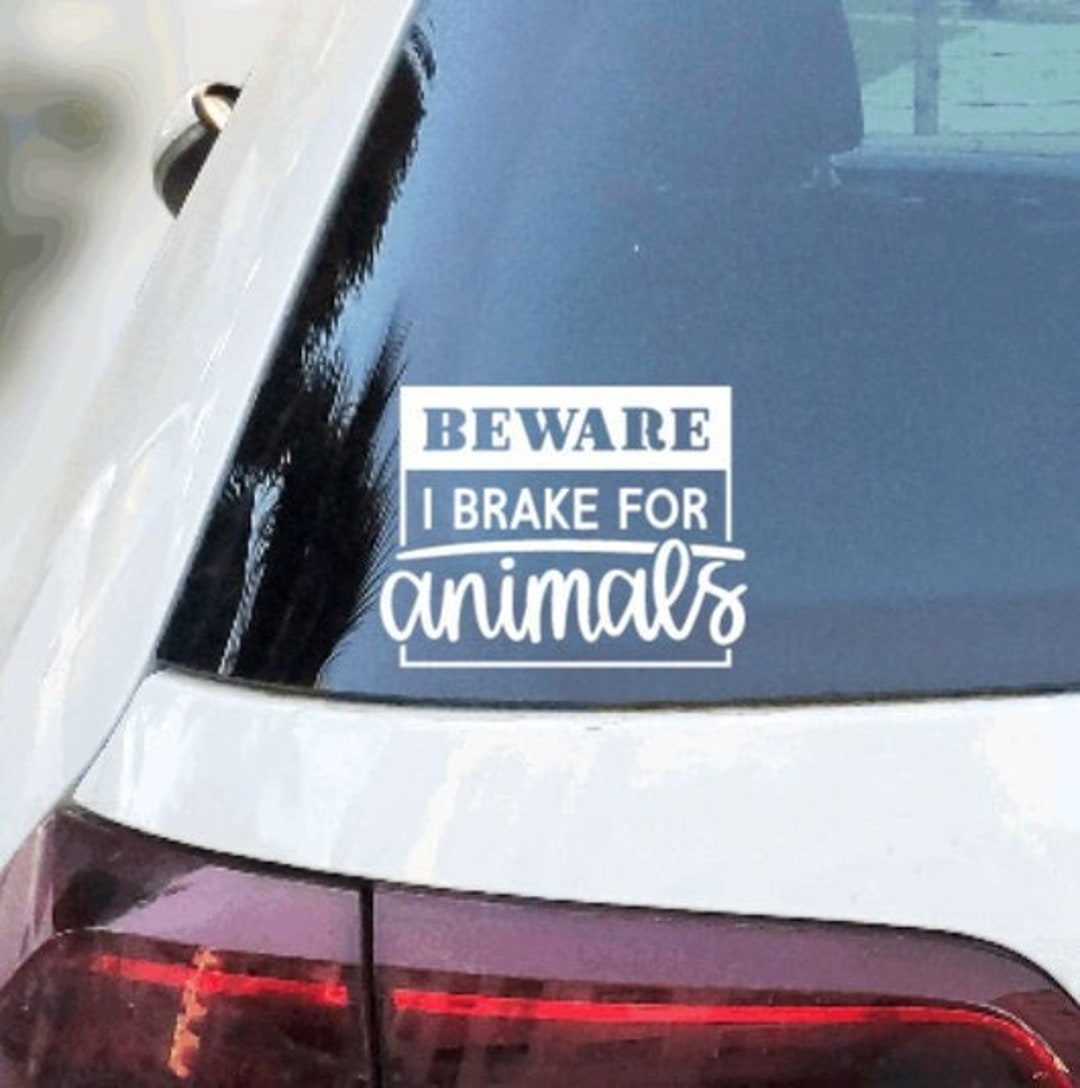 Beware I Brake for Animals Car Decal, Wildlife Car Decal, Wildlife ...