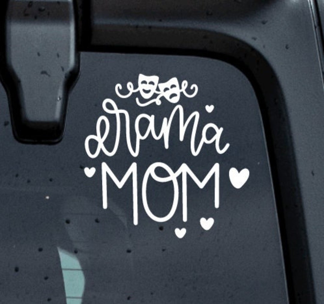 Drama Mom Decal, Theatre Mom Decals, Proud Drama Mom Sticker, Musical ...