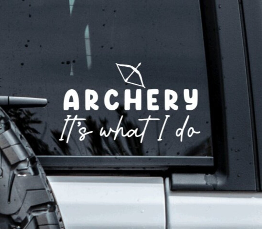 Archery It's What I Do Decal, Archery Sticker, Archery Car Decal, Cute ...