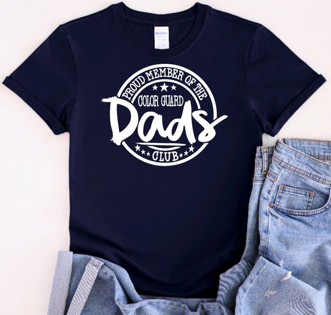 Proud Member Color Guard Dads Club Shirt, Color Guard Dads Shirts ...