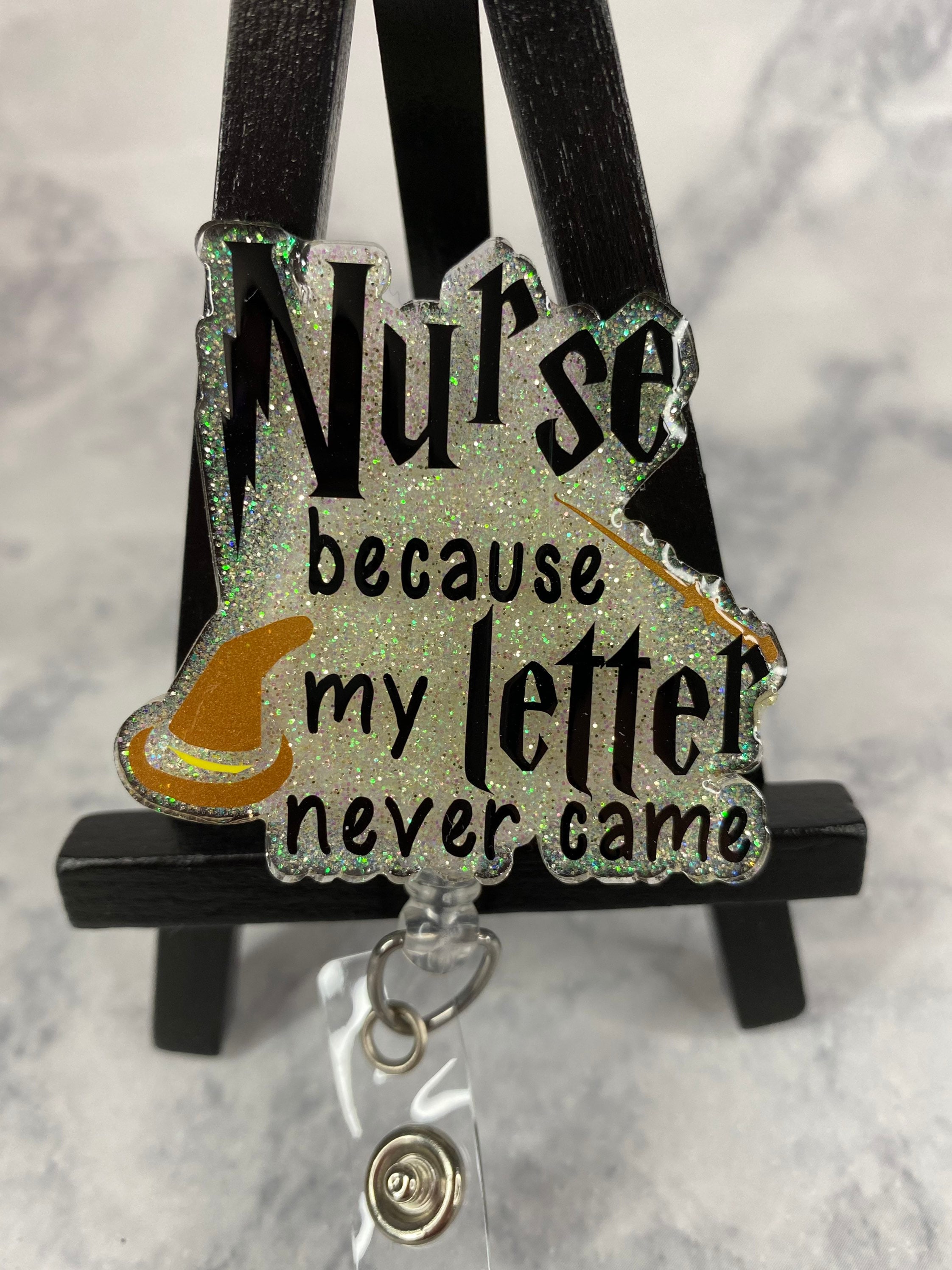 Nurse Because My Letter Never Came Badge Reel Badge Reel - Etsy