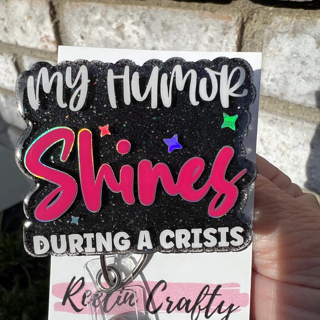 Badge Reel My Humor Shines During A Crisis Holder Retractable Nurse ...