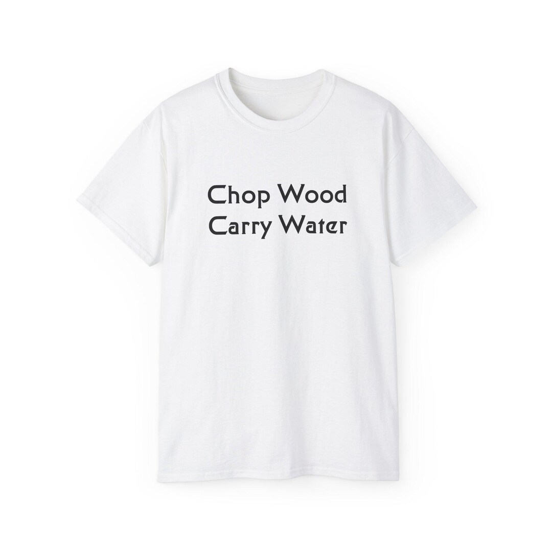 Zen Buddhism Chop Wood Carry Water Proverb T-shirt, Graphic Tee ...