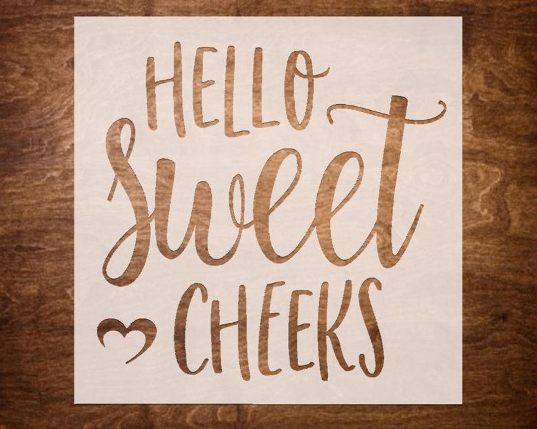 HELLO SWEET CHEEKS Stencil for Wood Signs, Canvas & More. Reusable ...