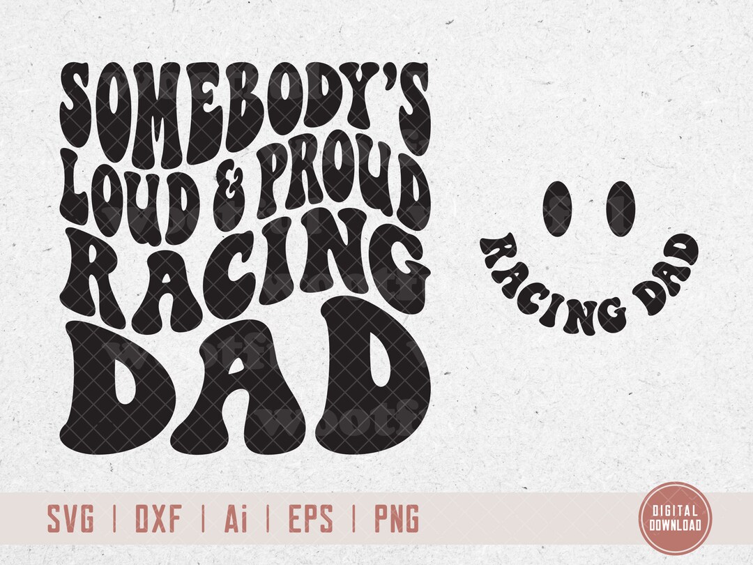 Somebodys Loud & Proud Racing Dad Svg, Racing Fan Svg, Race Father Svg ...