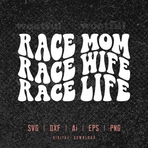 Race Mom Svg, Race Wife Svg, Race Life Svg, Racing Svg, Racing Vibes ...