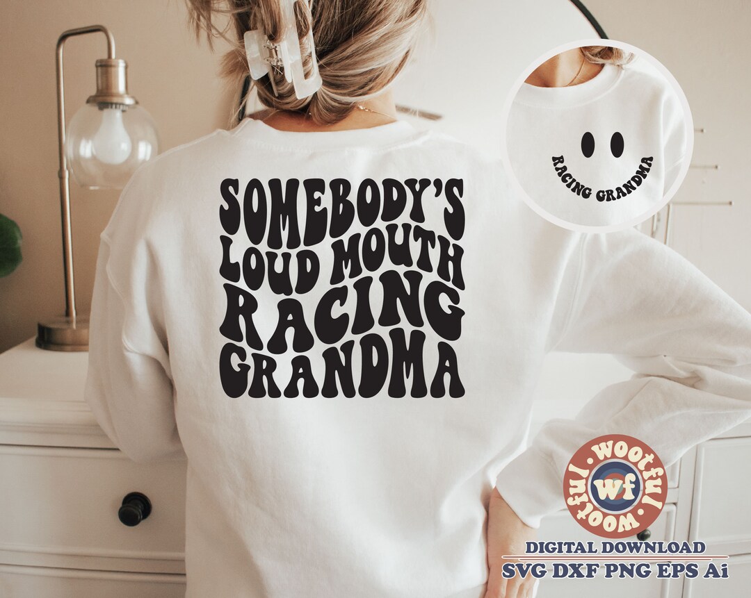 Somebodys Loud Mouth Racing Grandma Svg, Racing Fan Svg, Race Grandma ...