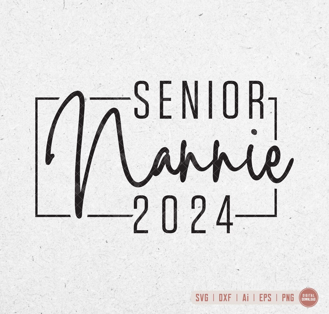 Senior Nannie 2024 Svg, Class of 2024 Svg, Senior Nurse Svg, Graduation ...
