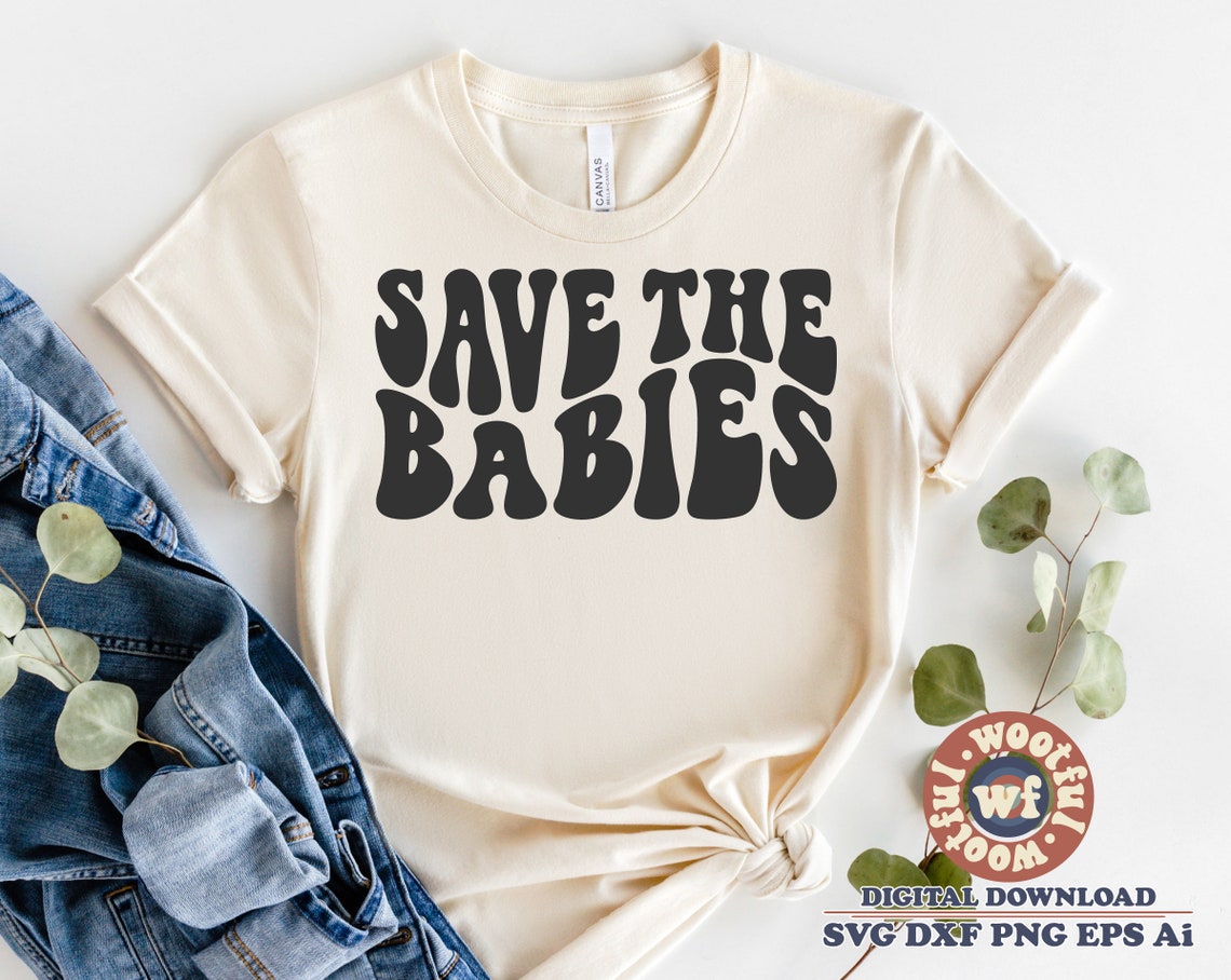 Save the Babies Svg, Unborn Lives Matter Svg, Pro Choice Svg, Pro Life ...