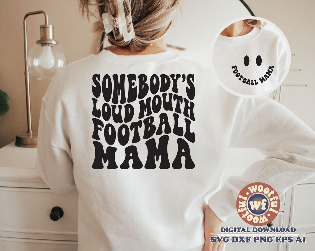 Somebodys Loud Mouth Football Mama Svg Football Fan Svg Etsy