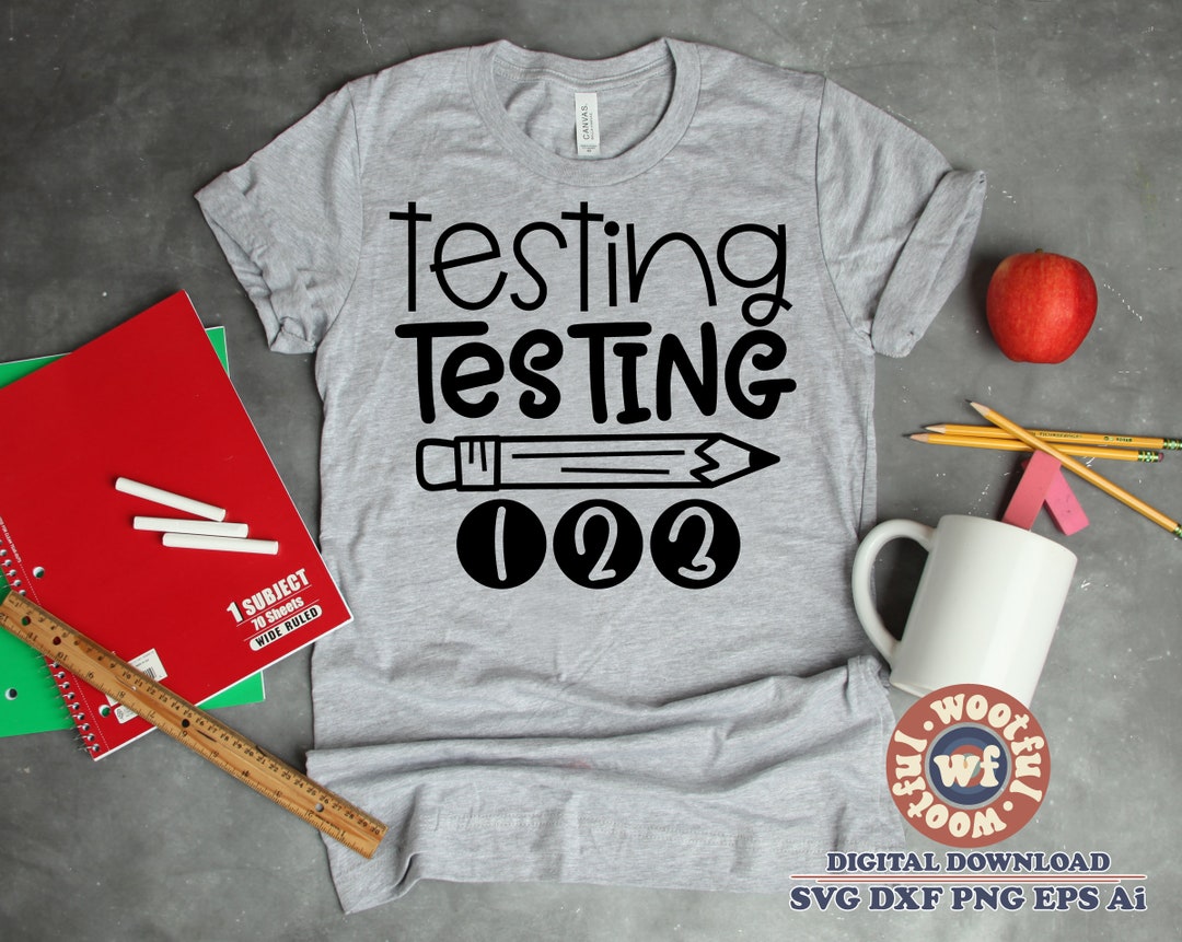 Testing Testing 123 Svg, Test Day Svg, Testing Svg, Teacher Svg, Back ...