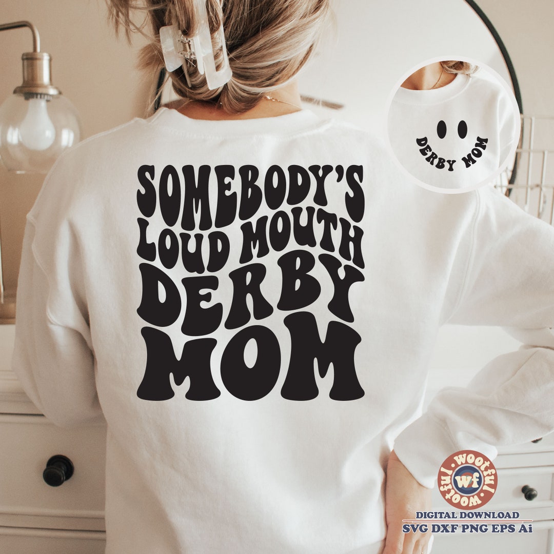 Somebodys Loud Mouth Derby Mom Svg, Derby Mom Svg, Race Mom Svg, Racing ...