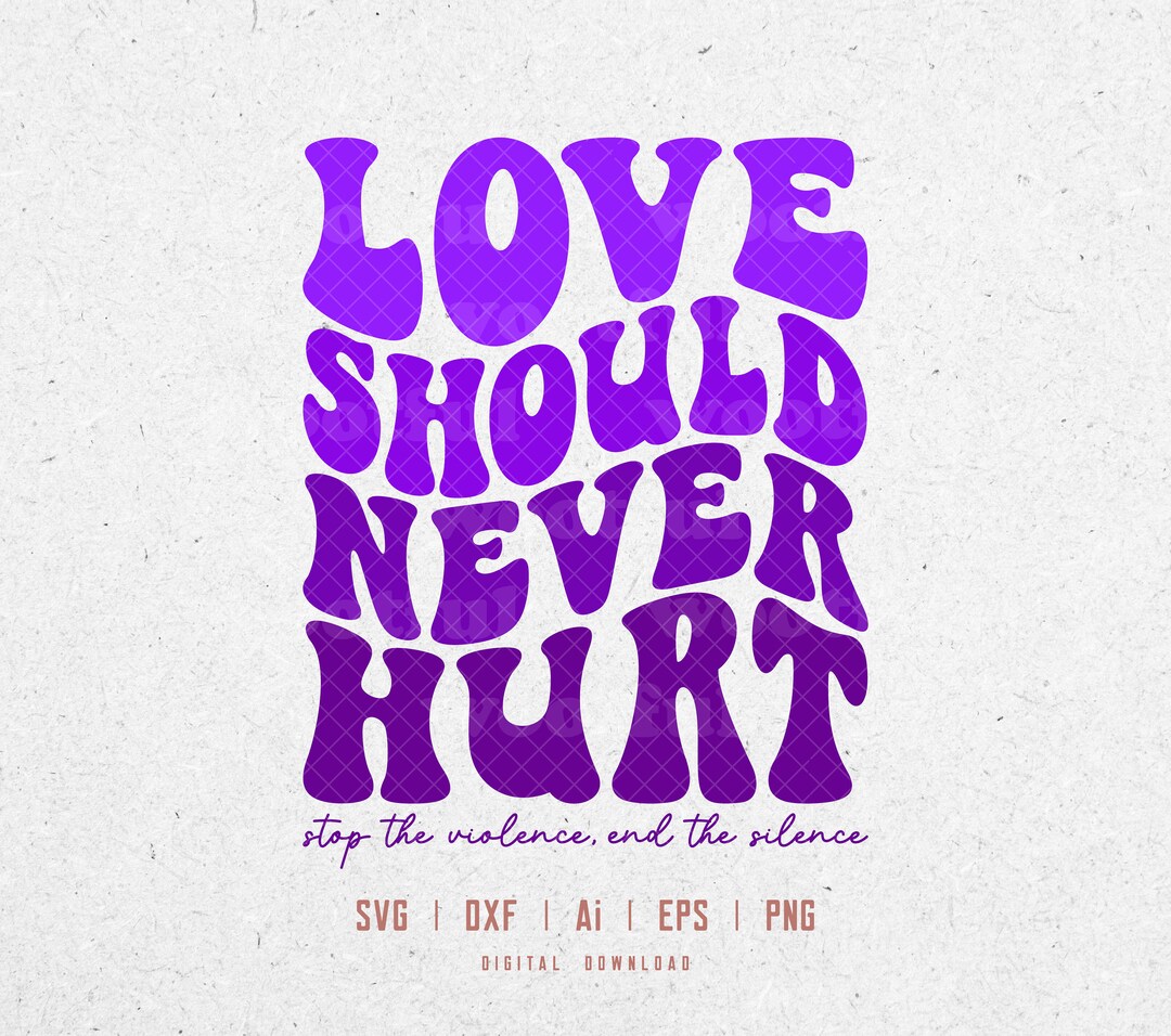 Love Should Never Hurt Svg, Domestic Violance Awareness Svg, Stop ...