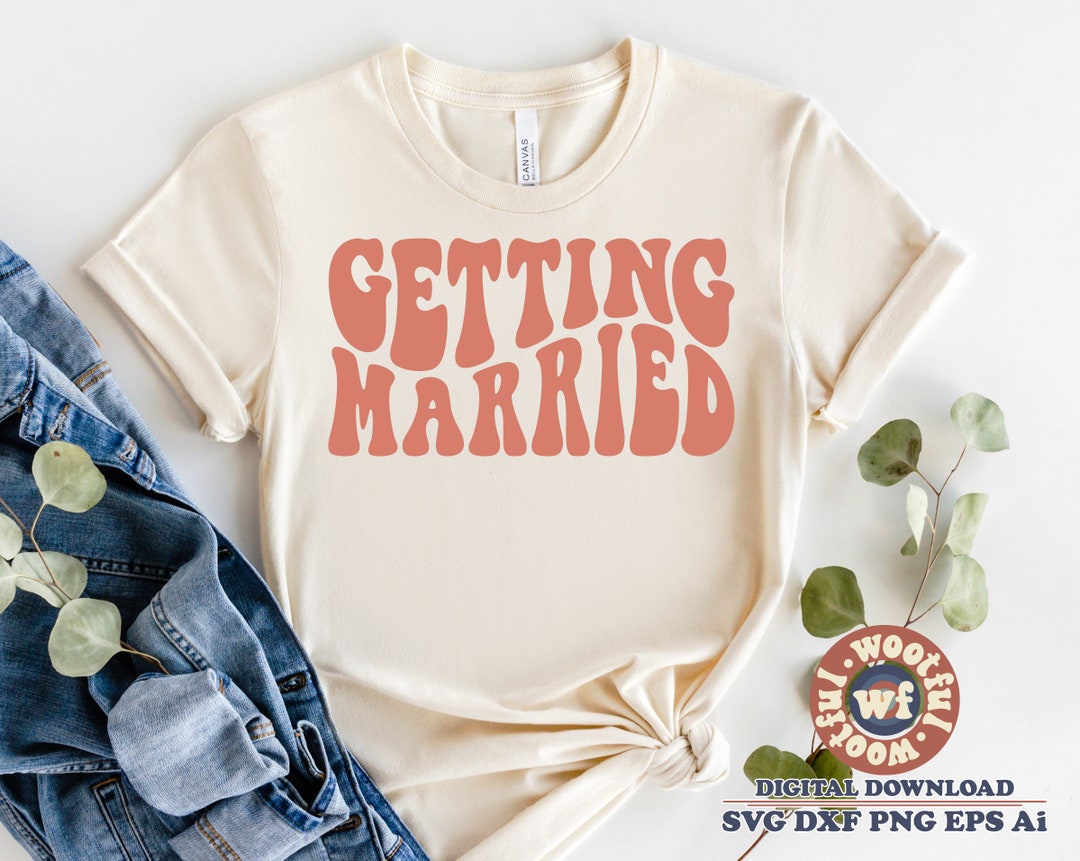 Getting Married Svg, Bride Svg, Wedding Svg, Bridesmaid Svg, Wavy ...