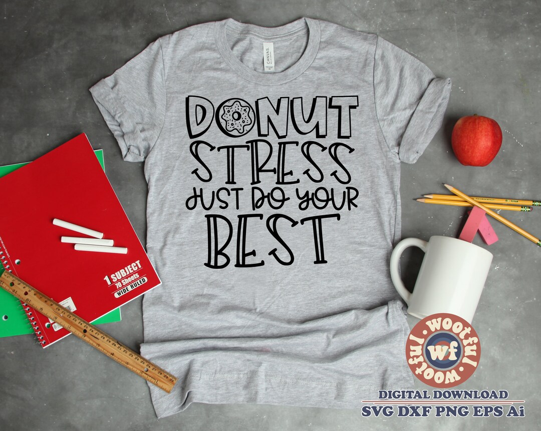 Donut Stress Just Do Your Best Svg, Test Day Svg, Testing Svg, Teacher ...
