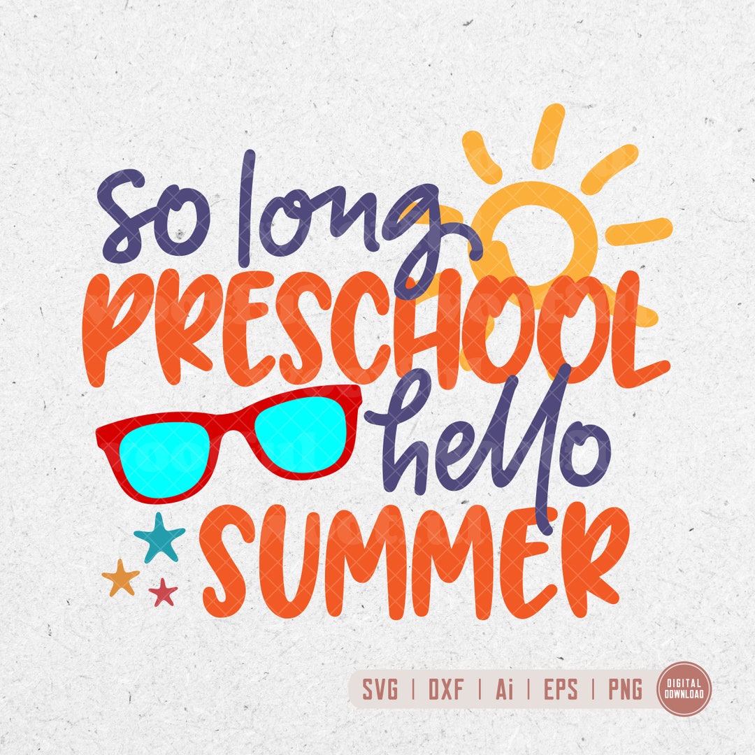 So Long Preschool Hello Summer Svg, Pre-k Svg, Summer Break Svg, Last ...