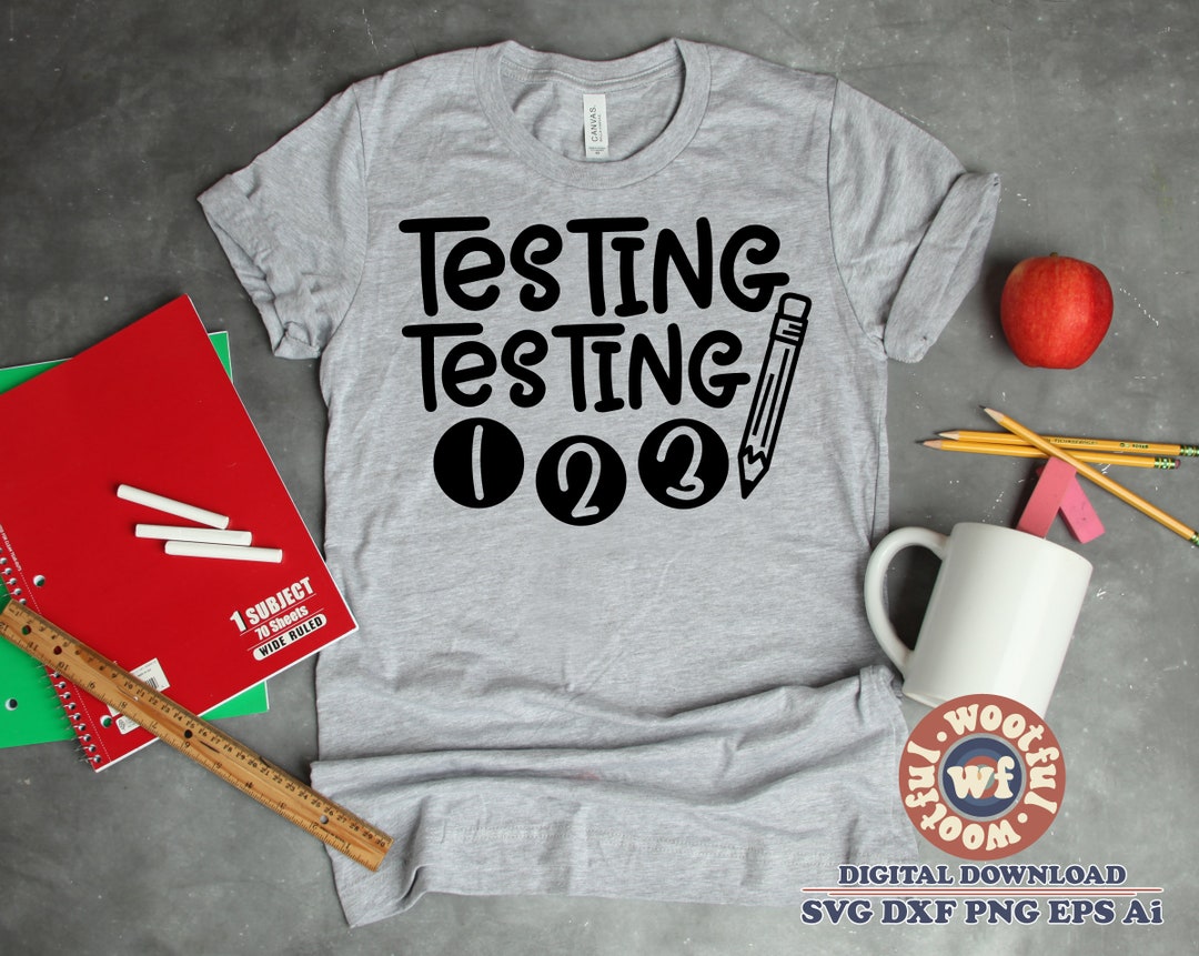 Testing Testing 123 Svg, Test Day Svg, Testing Svg, Teacher Svg, Back ...